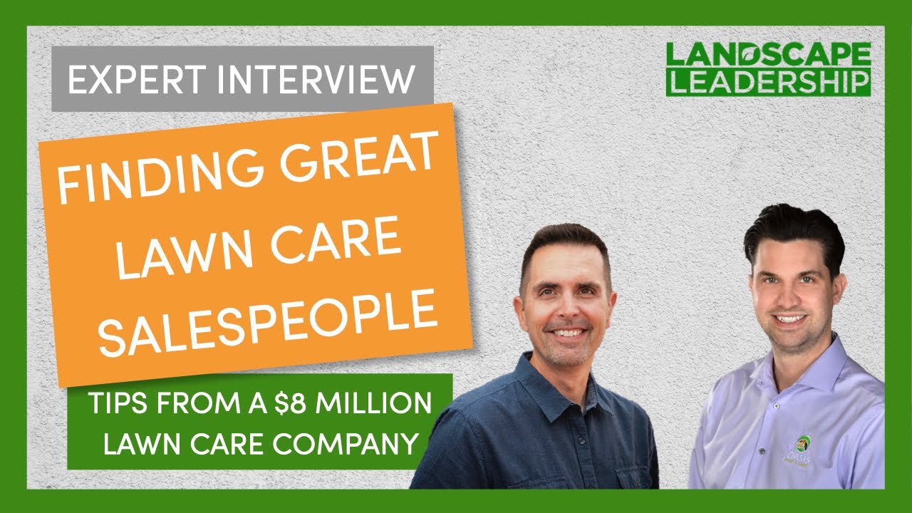 VIDEO INTERVIEW: Build a Great Lawn Care Sales Team (Recruiting Tips ...