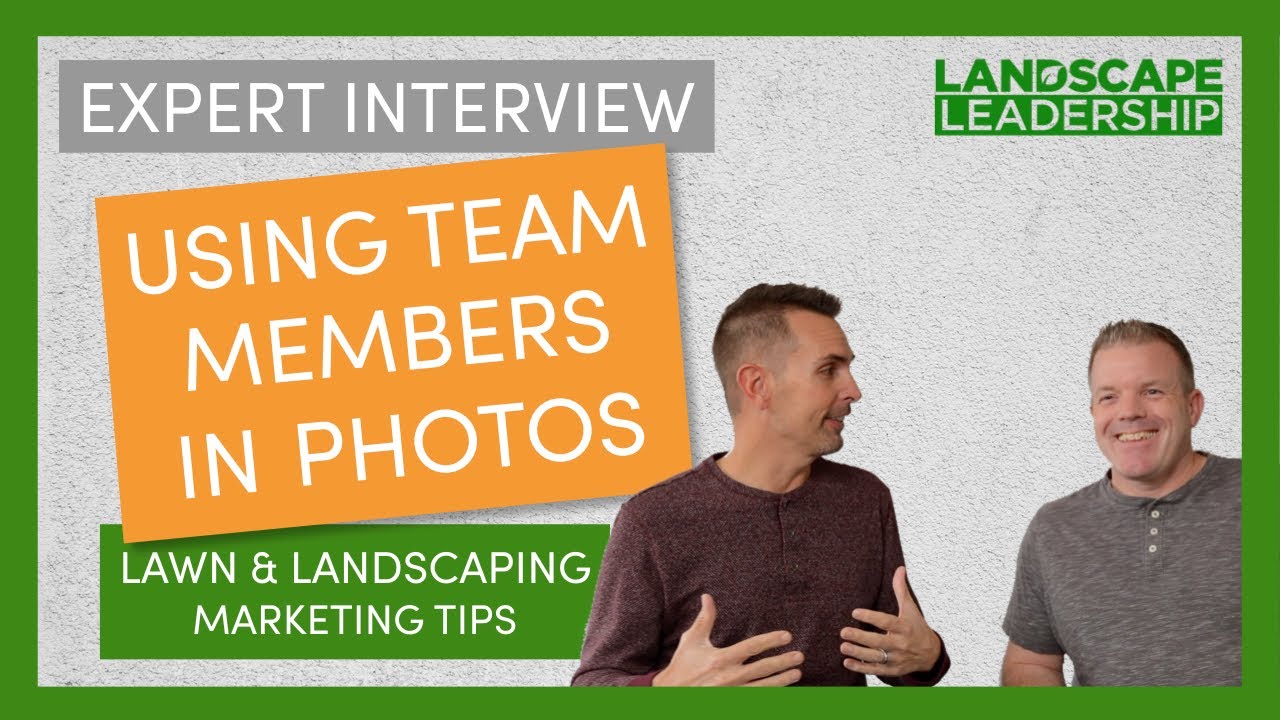 Expert Interview: Using Team Members in Landscaping & Lawn Care Photography